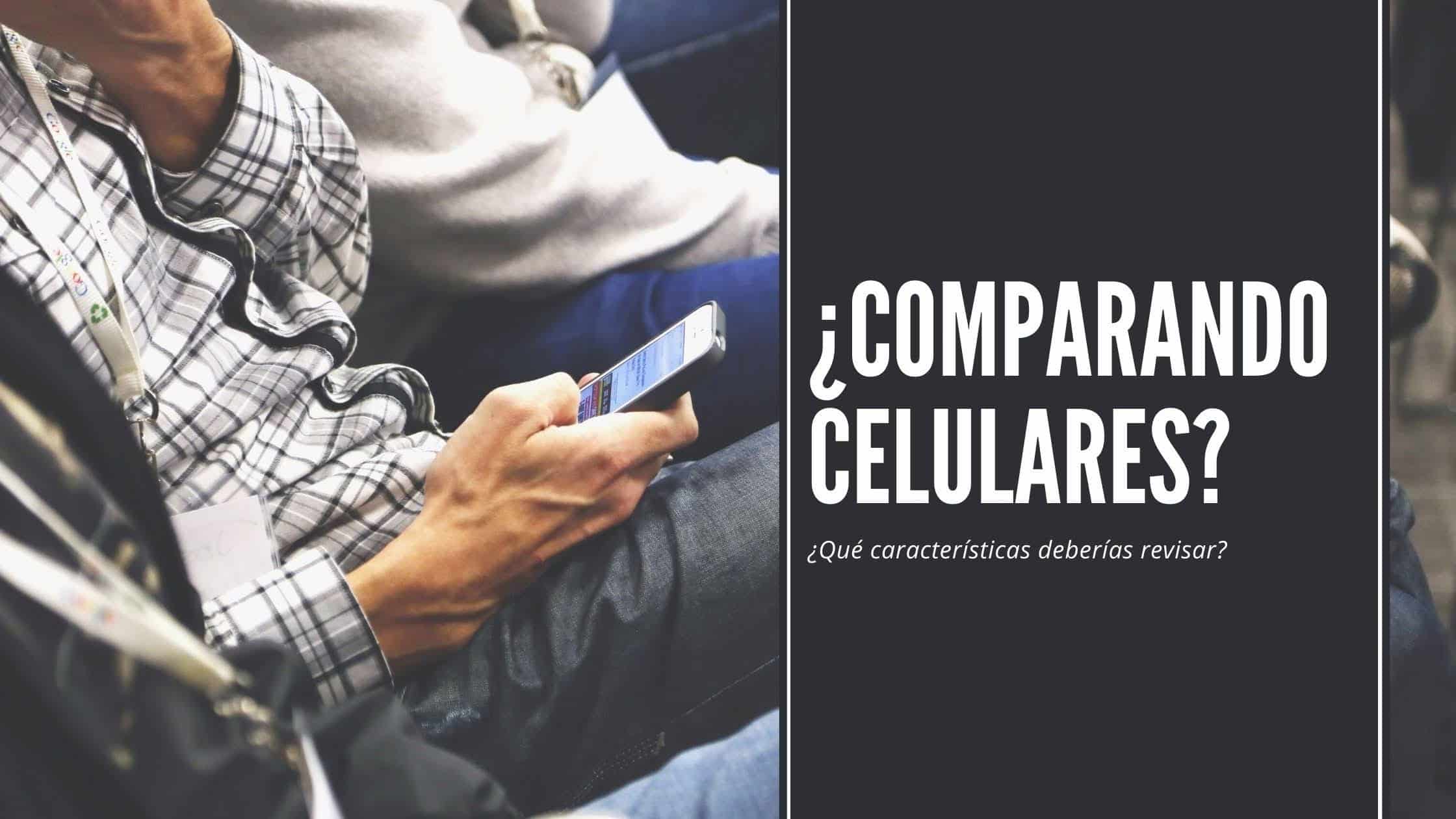 Recomendaciones que debes conocer al comprar un celular